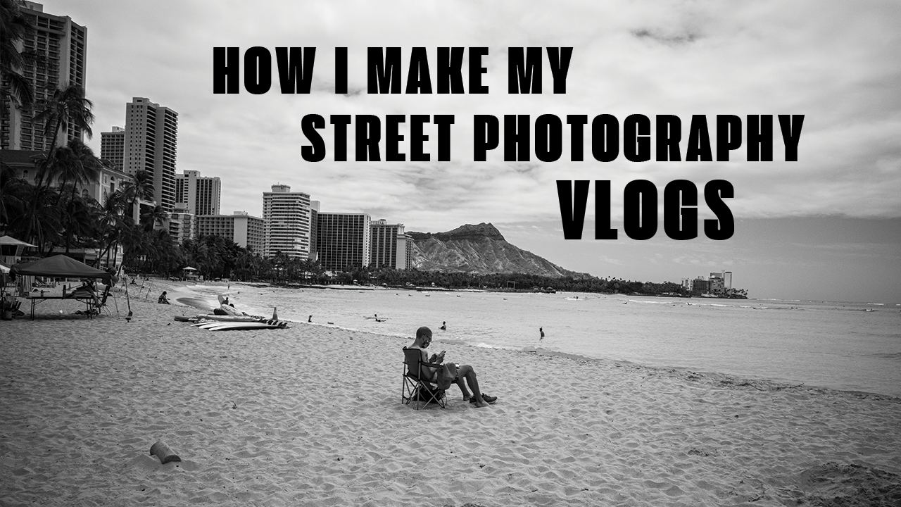 How I Make My Street Photography Vlogs – Tim Huynh | Street Photography